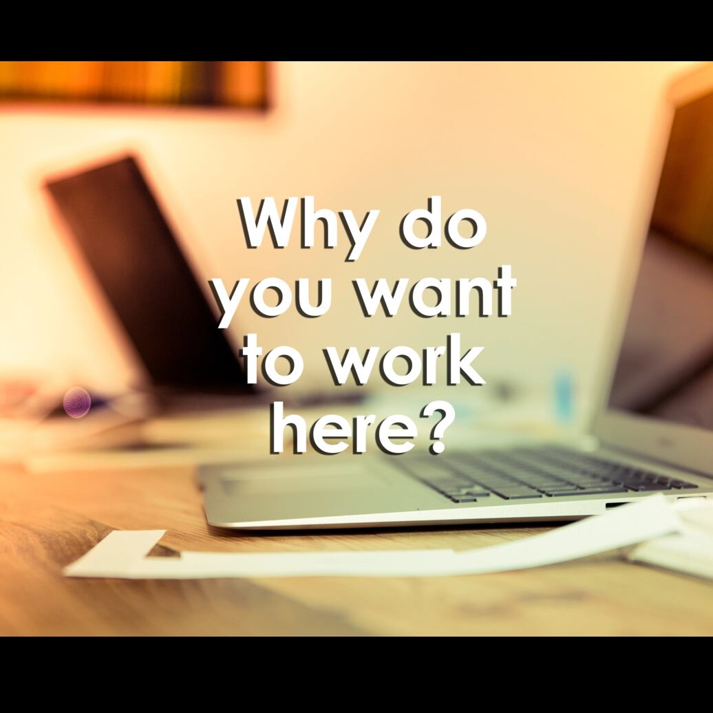 How to Answer – Why Do You Want to Work Here?